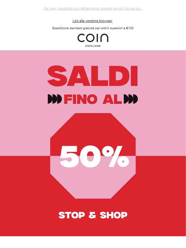 Coin: Saldi. Saldi. Saldi! Per te sconti fino al 50% su tutte le ...